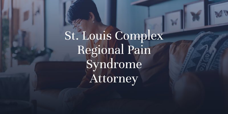 St. Louis Complex Regional Pain Syndrome Lawyer | Free Consultations