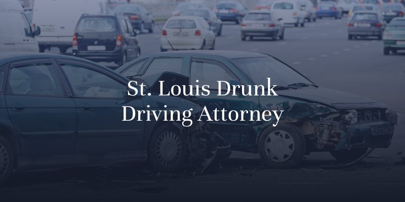 St. Louis Drunk Driving Lawyer | 20+ Years of Experience